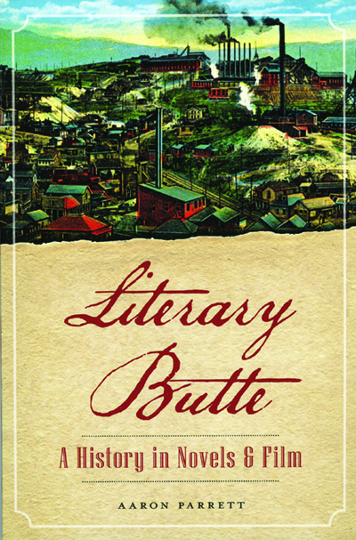 Aaron Parrett | Literary Butte: A History in Novels and Film - Lively Times
